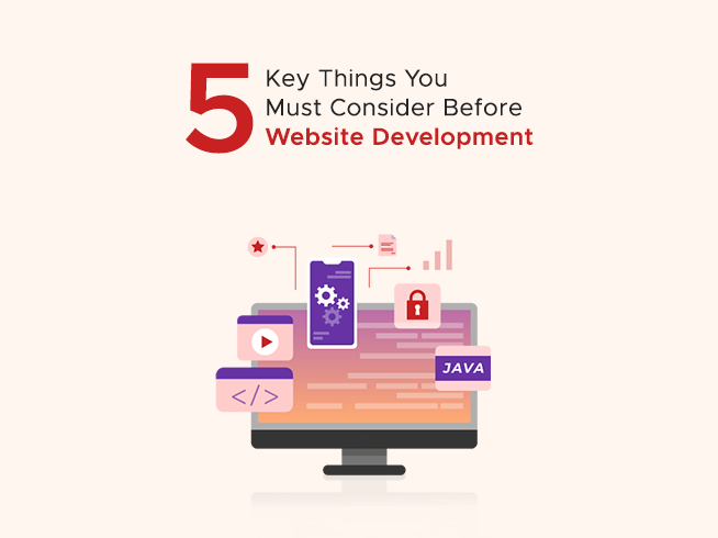 5 Key Things You Must Consider Before Website Development 5 Key Things You Must Consider Before Website Development